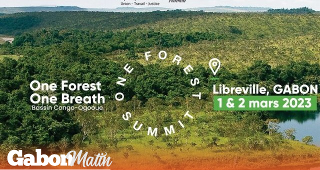 Libreville accueillera le One Forest Summit les 1er et 2 mars 2023 ...